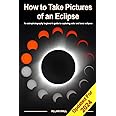 How to Take Pictures of an Eclipse: An astrophotography beginner's guide to capturing solar and ...