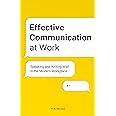 Effective Communication at Work: Speaking and Writing Well in the ...