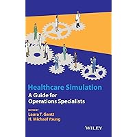 Healthcare Simulation: A Guide for Operations Specialists ...