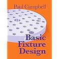 Basic Fixture Design (Volume 1): Campbell, Paul: 9780831130527: Amazon ...