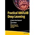 Practical MATLAB Deep Learning: A Projects-Based Approach: Paluszek, Michael, Thomas, Stephanie ...