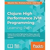 Clojure High Performance Programming: Kumar, Shantanu: 9781785283642: Amazon.com: Books