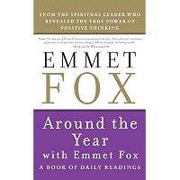 The Emmet Fox Treasury--Five Spiritual Classics: Around the Year With ...