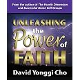 Unleashing the Power of Faith: Yonggi Cho, David: 9780882700953: Amazon ...