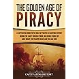 The Golden Age of Piracy: A Captivating Guide to the Role of Pirates in ...