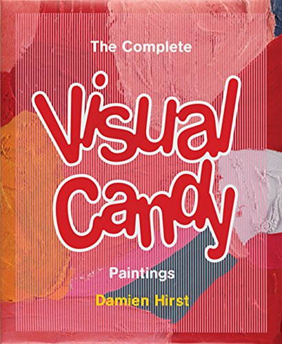 Damien Hirst: The Complete Visual Candy Paintings: Codognato, Mario ...