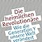 Die heimlichen Revolutionäre: Wie die Generation Y unsere Welt ...