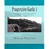 Gaelic Workbook 1: Progressive Gaelic Level 1 Workbook: Watson, Moray ...