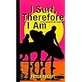 I Surf, Therefore I Am: A Philosophy of Surfing: Kreeft, Peter ...