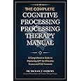 The Complete Cognitive Processing Therapy Manual: A Comprehensive Guide ...