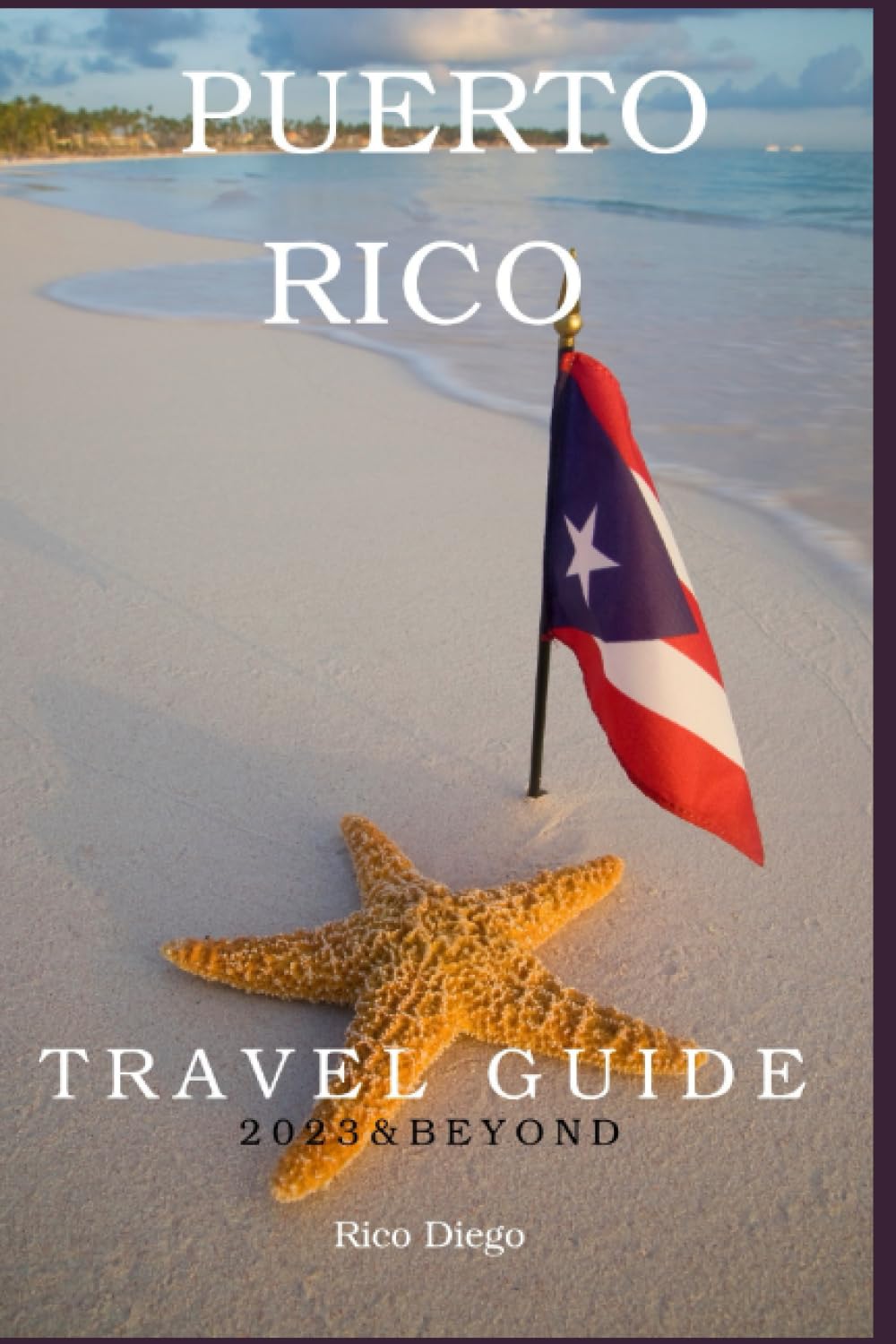Mua Travel Guide Puerto Rico 2023 and Beyond: The Updated Guide on What ...