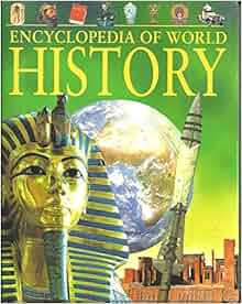 Encyclopedia of World History: From the Stone Age to the 21st Century ...