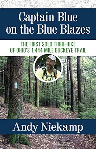 Captain Blue on the Blue Blazes: The First Solo Thru-Hike of Ohio's 1,444 Mile Buckeye Trail in ...