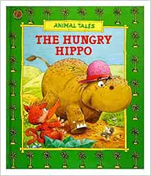 THE HUNGRY HIPPO (Animal Tales): colin petty: 9780874491241: Amazon.com ...