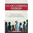 Co-Occurring Disorders: A Whole-Person Approach to the Assessment and ...