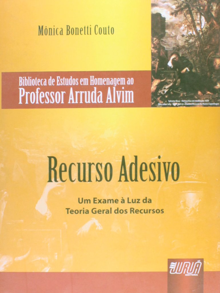 Recurso Adesivo. Um Exame à Luz da Teoria Geral dos Recursos PDF Monica ...