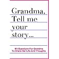 Grandma Tell Me Your Story 101 Questions For Grandma To Share Her Life ...