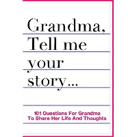 Grandma Tell Me Your Story 101 Questions For Grandma To Share Her Life ...