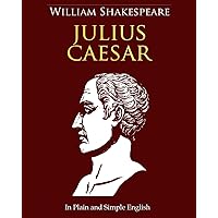 Amazon.com: Julius Caesar In Plain and Simple English: A Modern ...