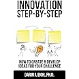 Innovation Step-by-Step: How to Create and Develop Ideas for your ...