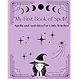 My First Book of Spells: Spells and Activities for Little Witches ...