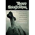 Body Snatching: The Robbing of Graves for the Education of Physicians ...