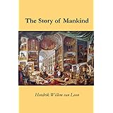 Amazon - The Story of Mankind (Fully Illustrated in B&w): van Loon ...