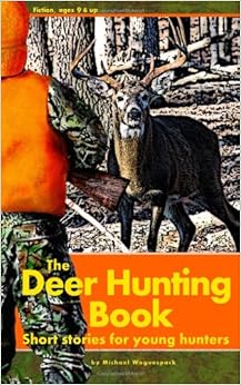 The Deer Hunting Book: Short stories for young hunters: Waguespack ...