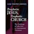 Prophetic Jesus, Prophetic Church: The Challenge of Luke-Acts to ...