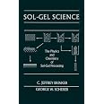 Sol-Gel Science: The Physics and Chemistry of Sol-Gel Processing ...