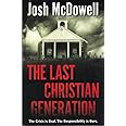 The Last Christian Generation: McDowell, Josh, Bellis, David H ...