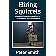 Amazon.com: Hiring Squirrels: 12 Essential Interview Questions to ...