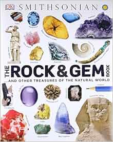 The Rock and Gem Book: And Other Treasures of the Natural World: DK ...