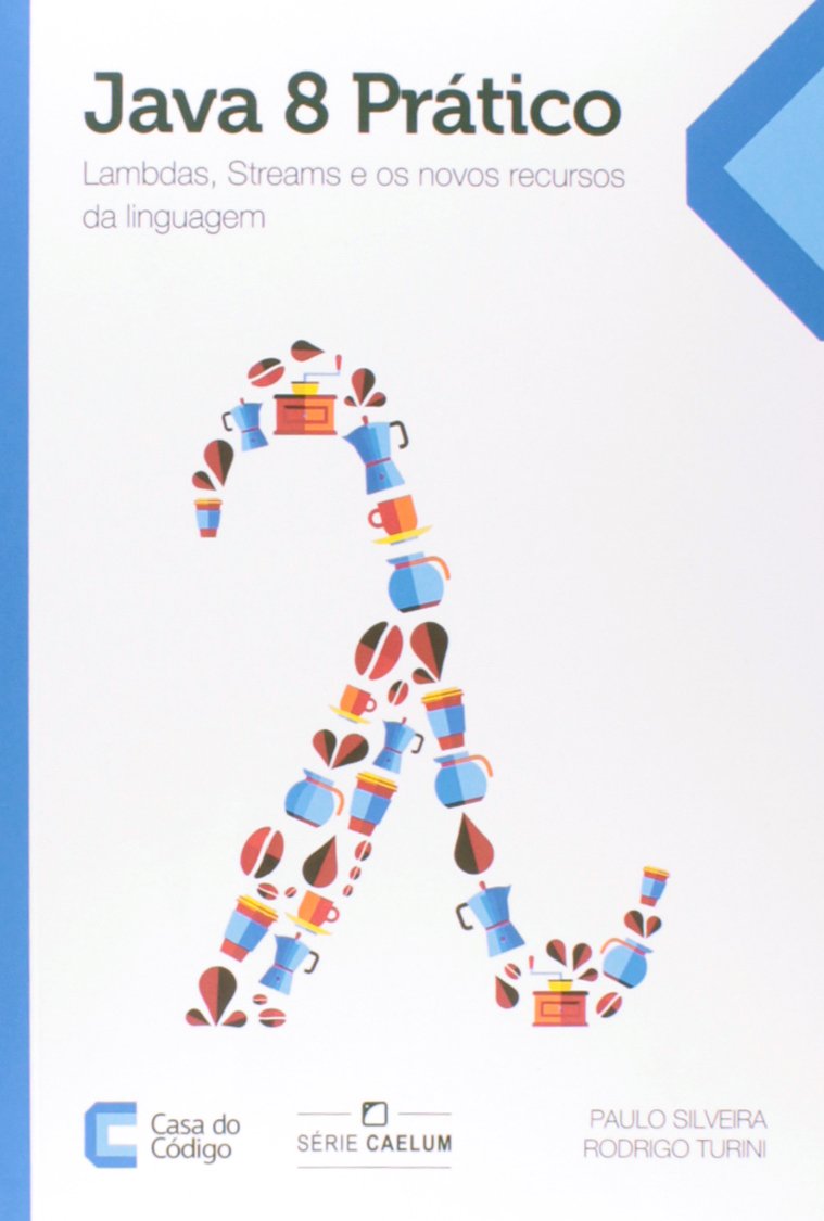 Java 8 Prático. Lambdas, Streams e os Novos Recursos da Linguagem PDF ...