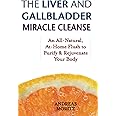 The Liver and Gallbladder Miracle Cleanse: An All-Natural, At-Home ...