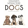 Edward's Menagerie: Dogs: 50 Canine Crochet Patterns (Volume 3): Lord ...