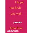 Amazon.com: I Hope This Finds You Well: Poems: 9780063137998: Baer ...