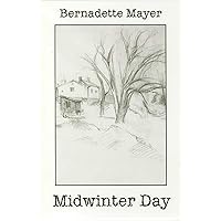 Midwinter Day: Mayer, Bernadette: 9780811214063: Amazon.com: Books