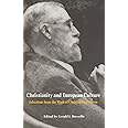 Christianity and European Culture: Selections from the Work of ...