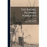 THE RACHEL PLUMMER NARRATIVE: A stirring narrative of adventure ...