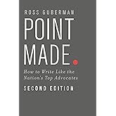 Point Made: How to Write Like the Nation's Top Advocates: Guberman ...