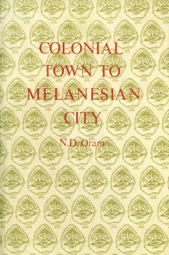 Amazon.com: Colonial Town to Melanesian City: Port Moresby, 1884-1974: ...