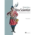 Think Like a Data Scientist: Tackle the data science process step-by-step: Godsey, Brian ...