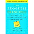 The Progress Principle: Using Small Wins to Ignite Joy, Engagement, and ...