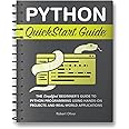 Python QuickStart Guide: The Simplified Beginner's Guide to Python Programming Using Hands-On ...