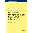 An Excursion through Elementary Mathematics, Volume II: Euclidean ...
