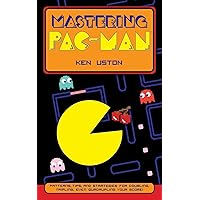 Mastering Pac-Man: Uston, Ken: 9781626548978: Amazon.com: Books