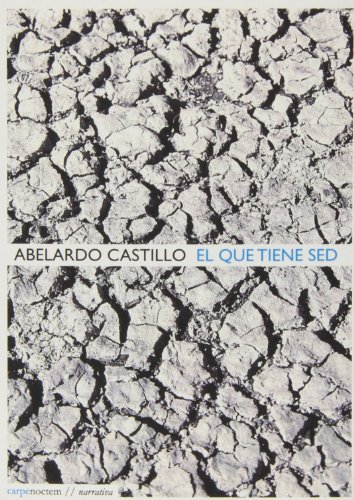 El que tiene sed (Spanish Edition): Castillo, Abelardo: 9788494118210 ...