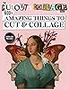 The Cut Out And Collage Book 600+ Amazing Things To Cut & Collage ...