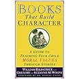 Books That Build Character: A Guide to Teaching Your Child Moral Values ...